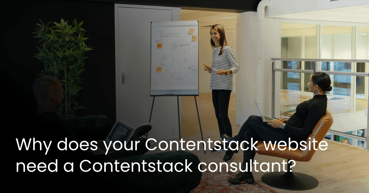 Why does your Contentstack website need a Contentstack consultant?