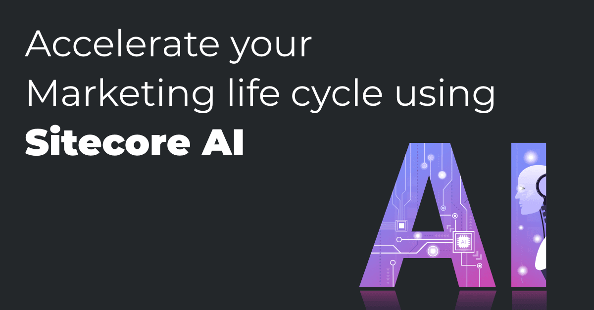 Accelerate your Marketing life cycle using Sitecore AI - Addact Technologies