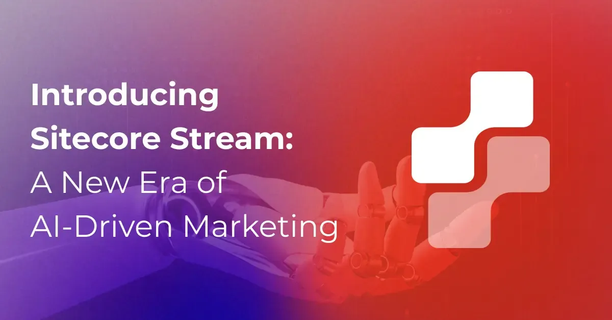 Introducing Sitecore Stream: A New Era of AI-Driven Marketing - Addact ...
