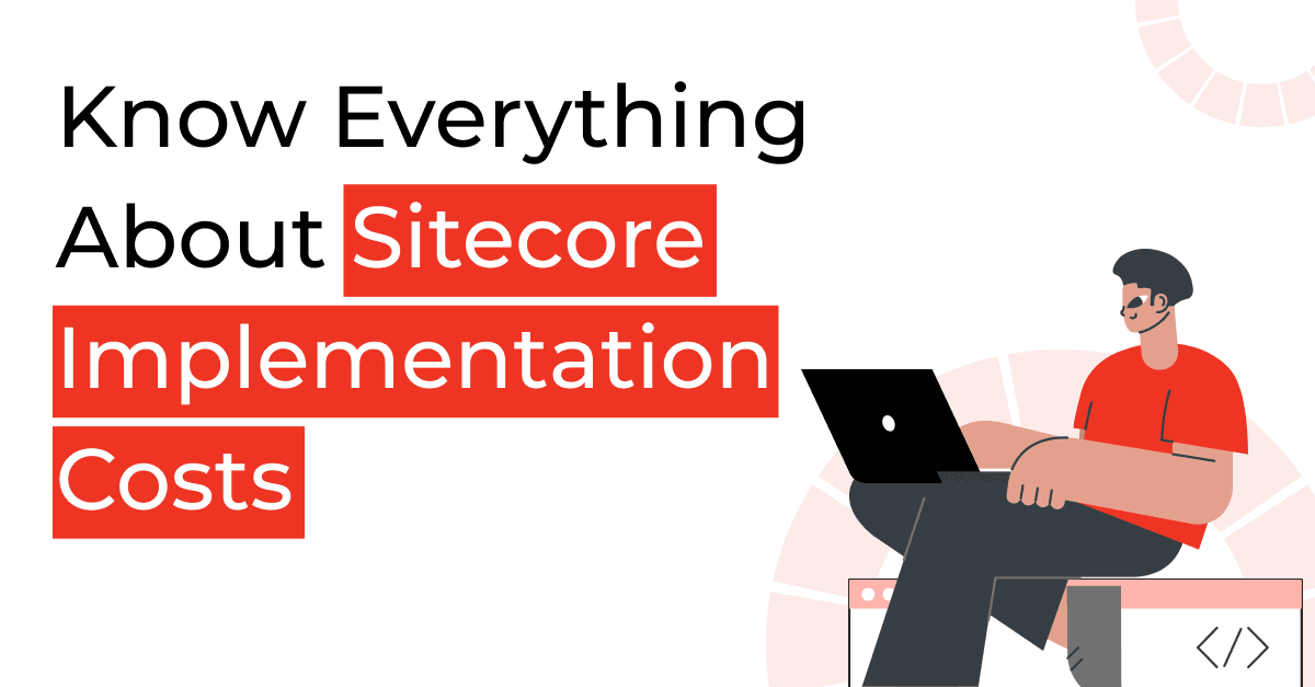 Know Everything About Sitecore Implementation Costs - Addact Technologies