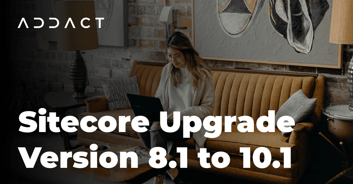 Sitecore Upgrade Version 8.1 to 10.1 Case Study