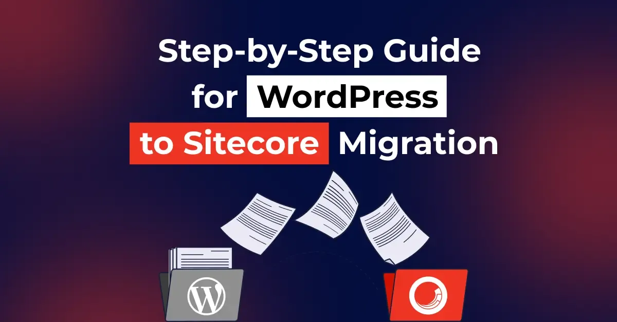 Step-by-Step Guide for WordPress to Sitecore Migration - Addact Technologies