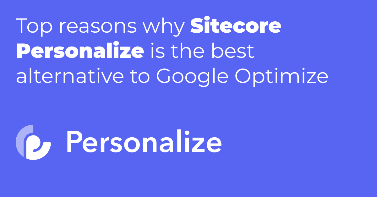 Top reasons why Sitecore Personalize is the best alternative to Google Optimize - Addact ...