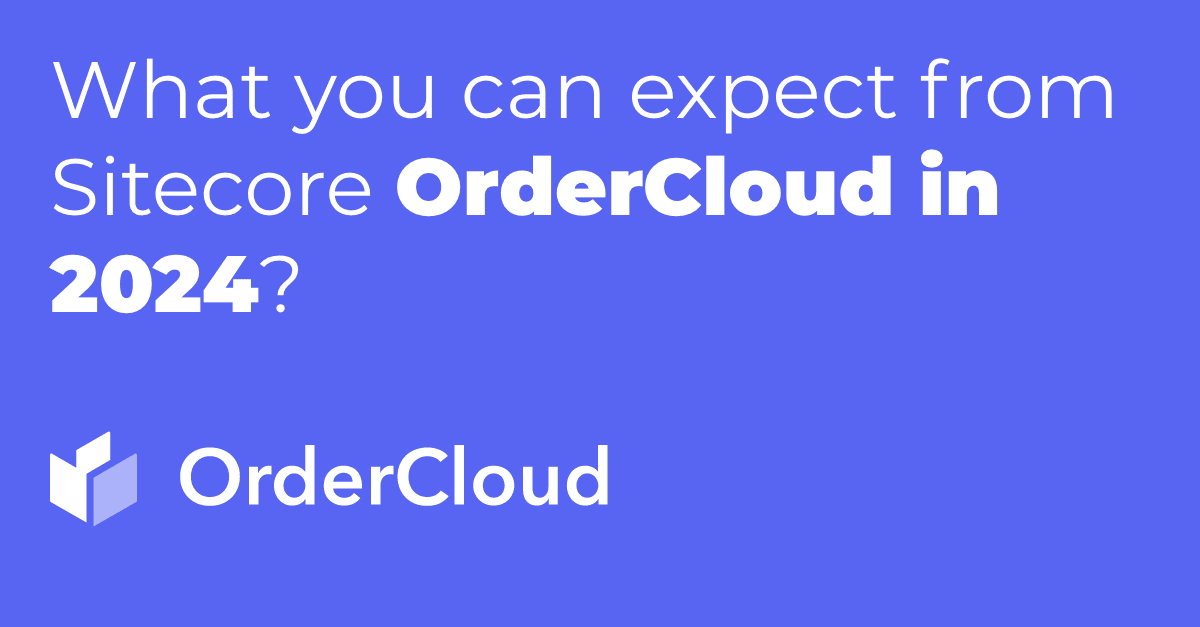 What you can expect from Sitecore OrderCloud in 2024? - Addact Technologies