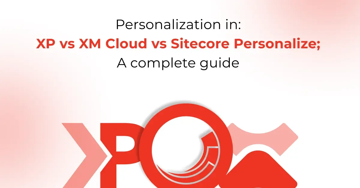 XP vs XM Cloud vs Sitecore Personalize. Let’s understand with this guide - Addact Technologies
